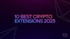 10 Best Crypto Extensions 2023 | Metaverse Post