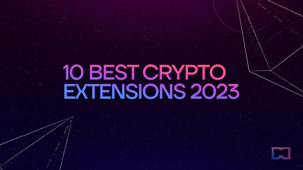 10 Best Crypto Extensions 2023 | Metaverse Post