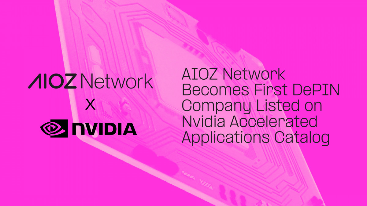 AIOZ Network Becomes Fisrt DePIN Company Listed on Nvidia Accelerated Applications Catalog ...