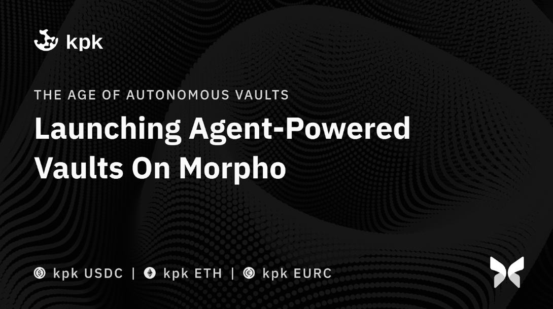kpk запускает хранилища на базе агентов на Morpho | Metaverse Post