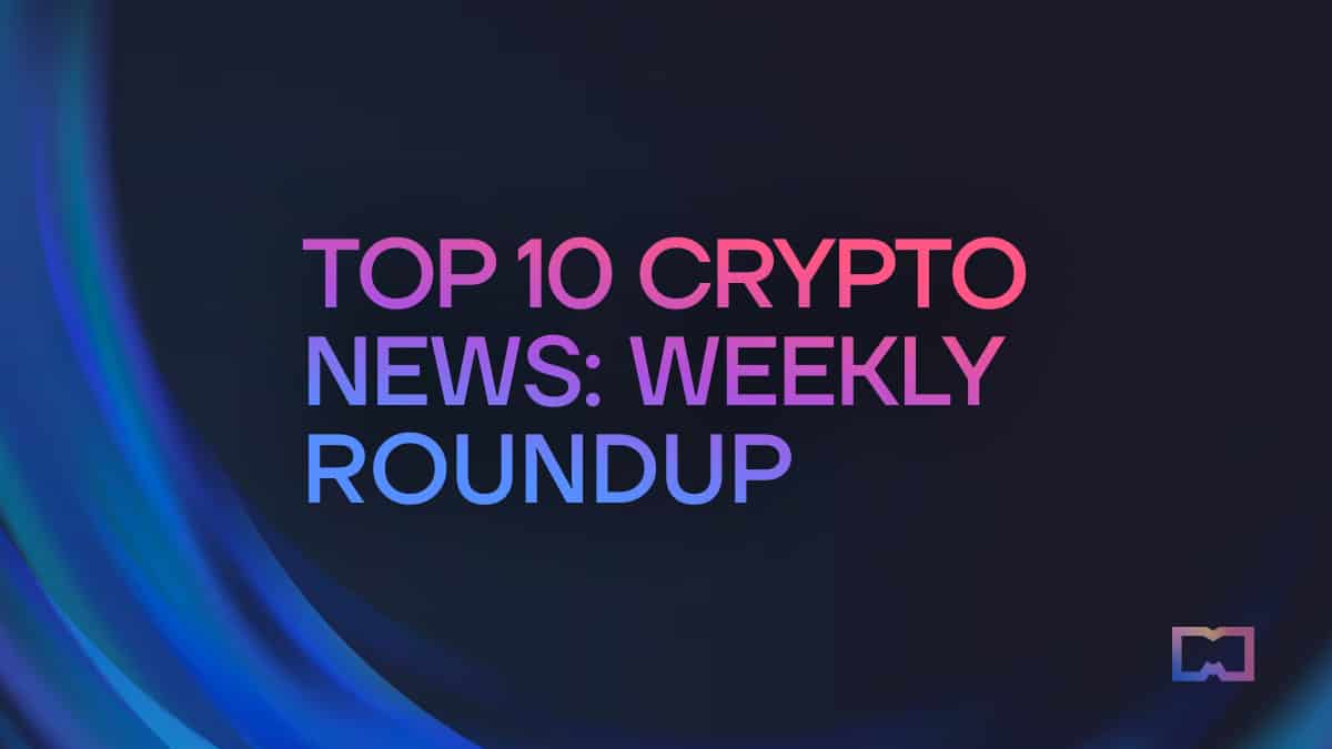 Top 10 Crypto News: Weekly Round-up of Headlines That Made Waves ...