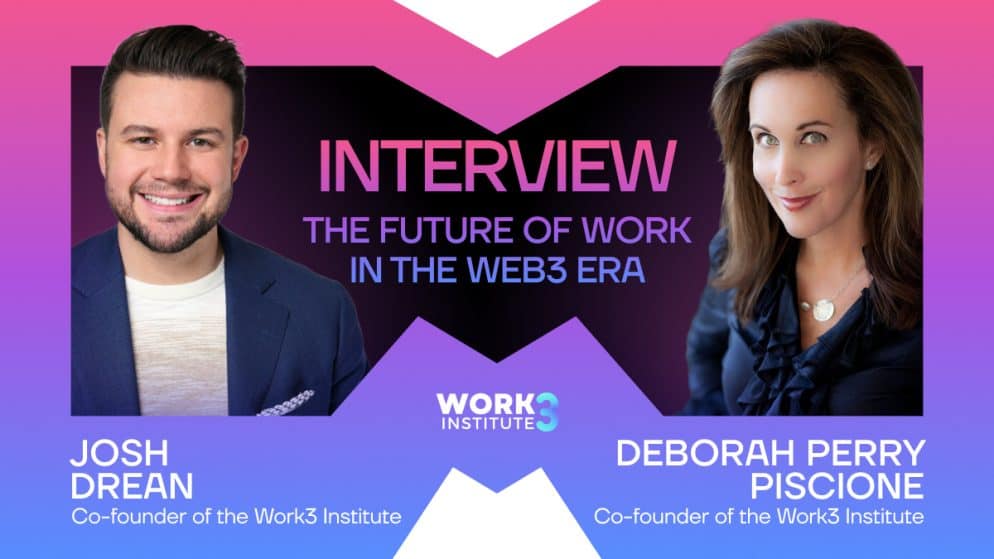 Work3 Institute's Deborah Perry Piscione & Josh Drean Discuss the Future of Work in the Web3 Era ...