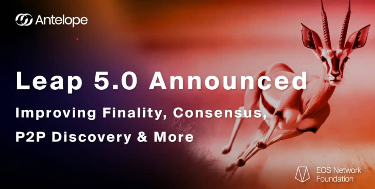 EOS Network Foundation Unveils Major Consensus Upgrade: Antelope Leap 5.0 | Metaverse Post