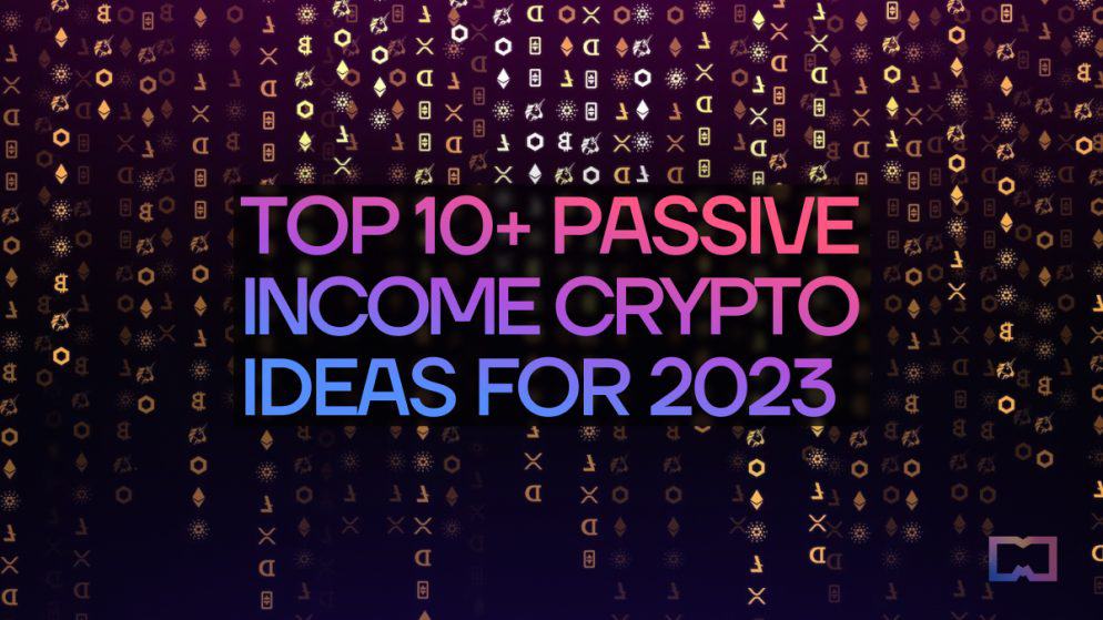 10 Ways To Earn Passive Income With Crypto In 2023 Metaverse Post